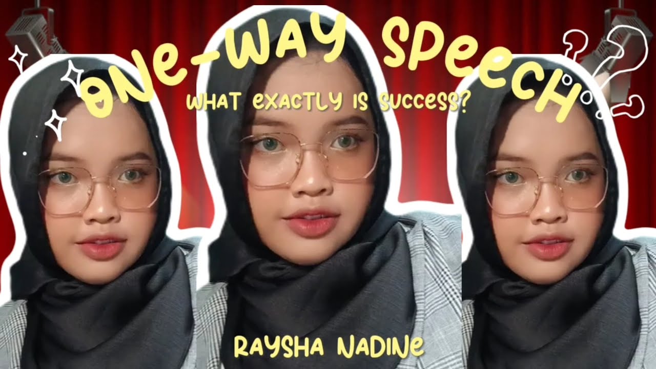 ONE-WAY SPEECH "WHAT EXACTLY IS SUCCESS?" RAYSHA NADINE (XII SCIENCE 6 ...