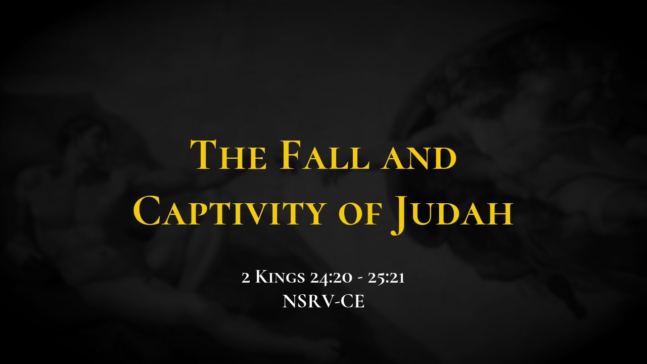 The Fall and Captivity of Judah - Holy Bible, 2 Kings 24:20-25:21 - YouTube