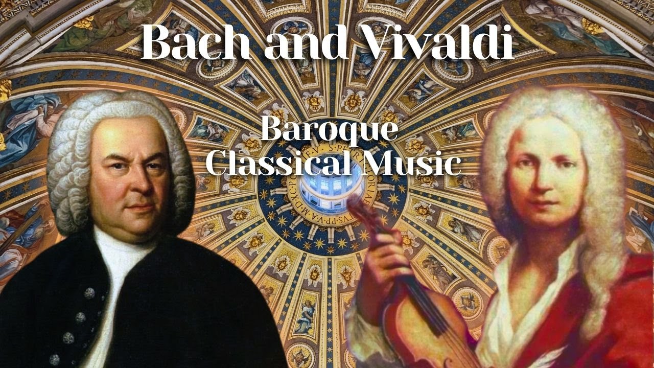 Bach and Vivaldi - Baroque Classical Music - YouTube