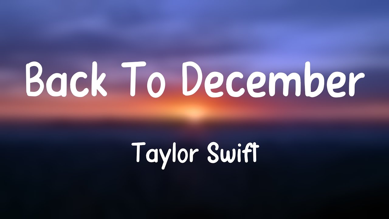 Back To December - Taylor Swift Lyrics-exploring 🪳 - YouTube