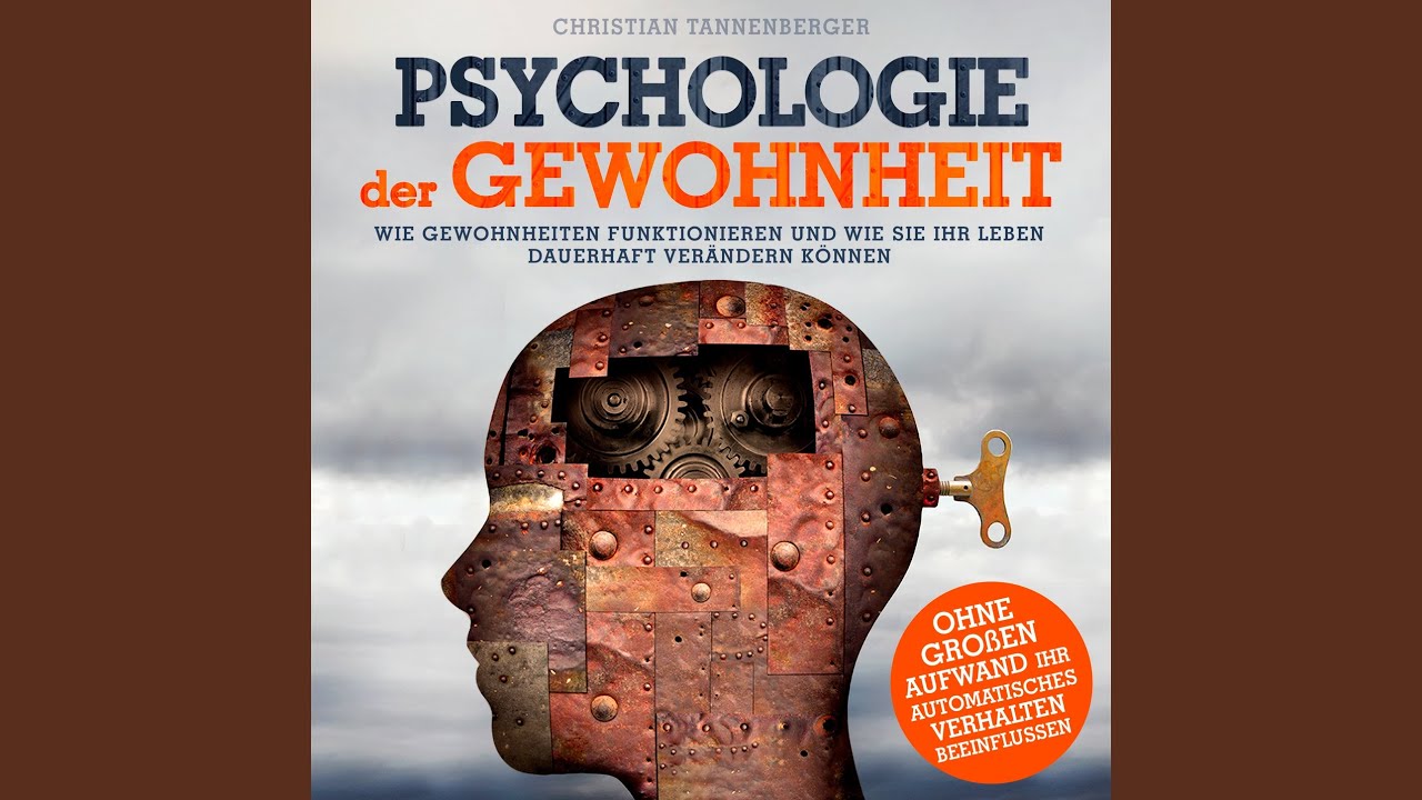 Kapitel 36 - Psychologie der Gewohnheit - Wie Gewohnheiten ...