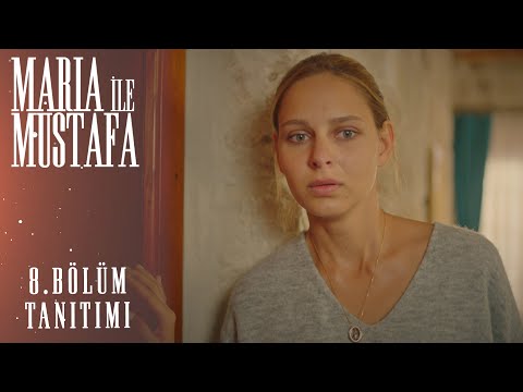 Maria ile Mustafa 8. Bölüm Tanıtımı
