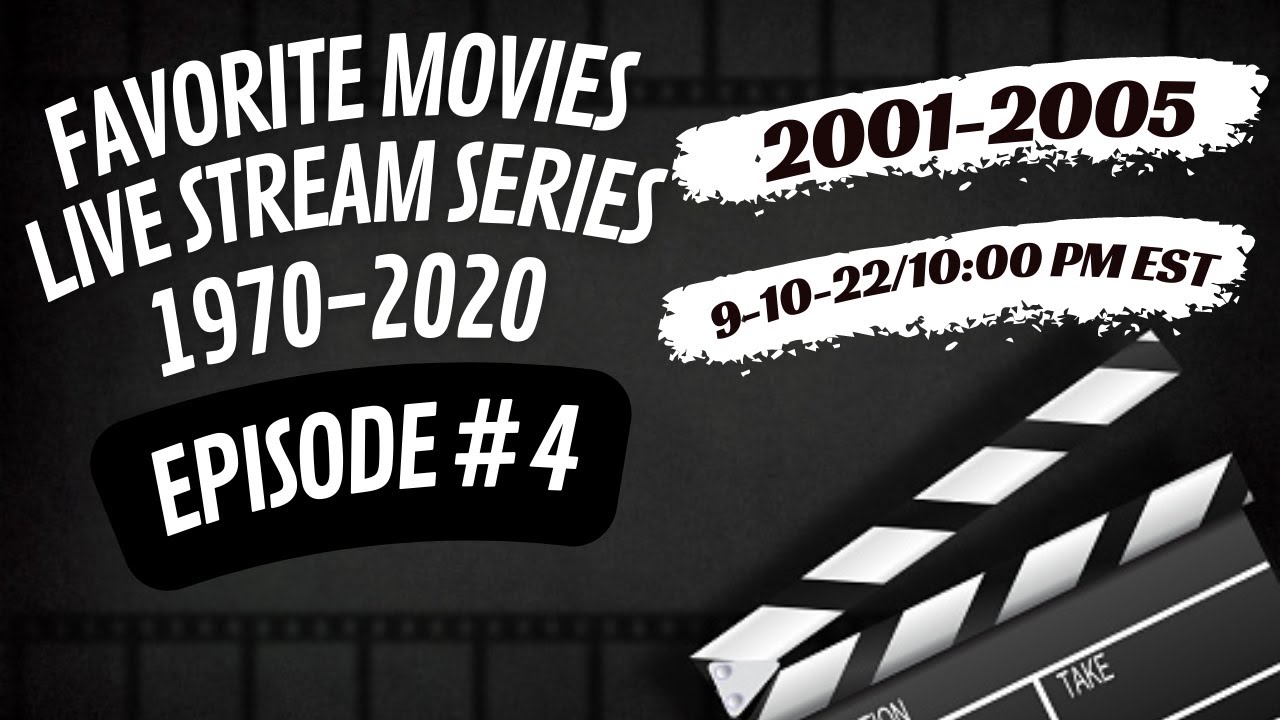 Favorite Movies Live stream Series - 1970-2020 (Episode #4 2001-2005 ...