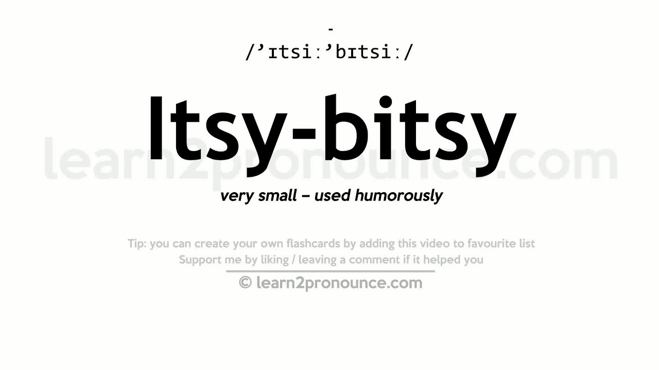 Pronunciation of Itsy-bitsy | Definition of Itsy-bitsy - YouTube