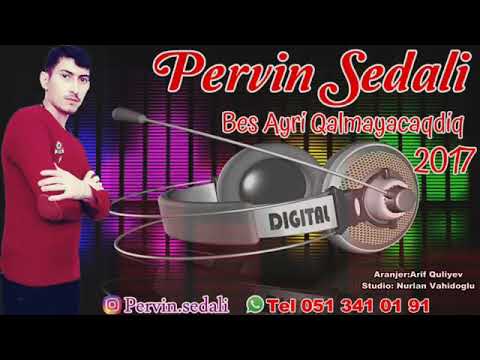 Pərvin sedali - bes ayrı  qalmayacaqdiq