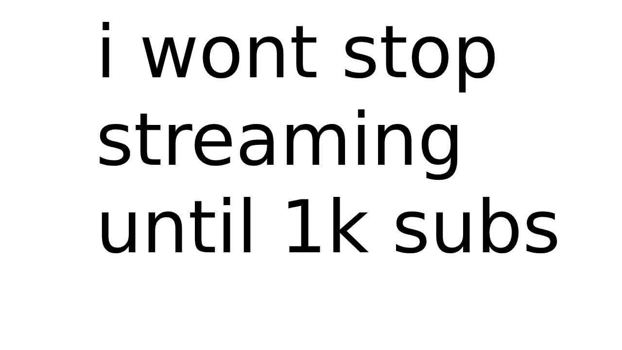 i wont stop streaming until 1k subs - YouTube