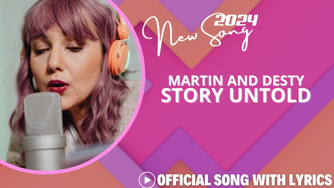 STORY UNTOLD MARTIN AND DESTY (OFFICIAL SONG WITH LYRICS) - YouTube