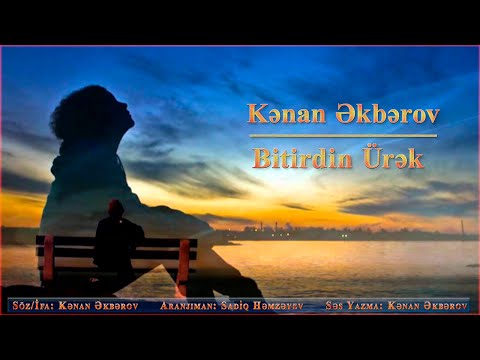 Kenan Akberov - Bitirdin Urek | 2022 {Şeir} Yeni