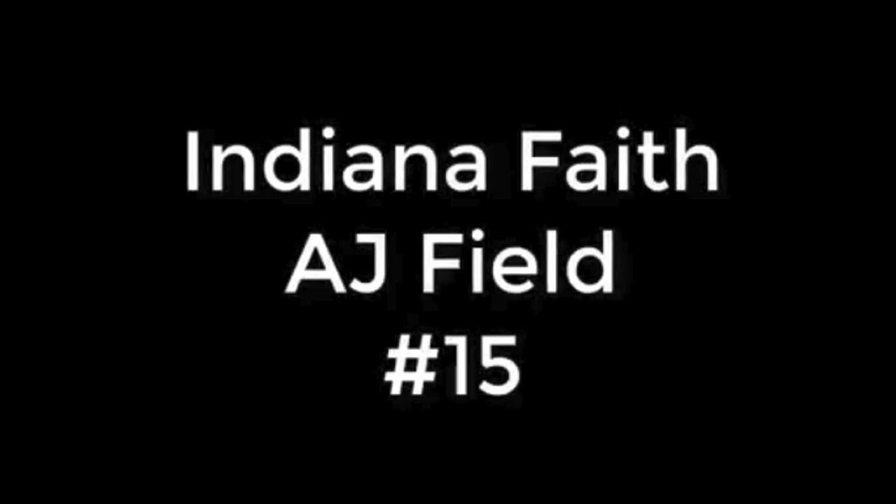Indiana Faith - AJ Field #15 - Highlight Video 2 - YouTube