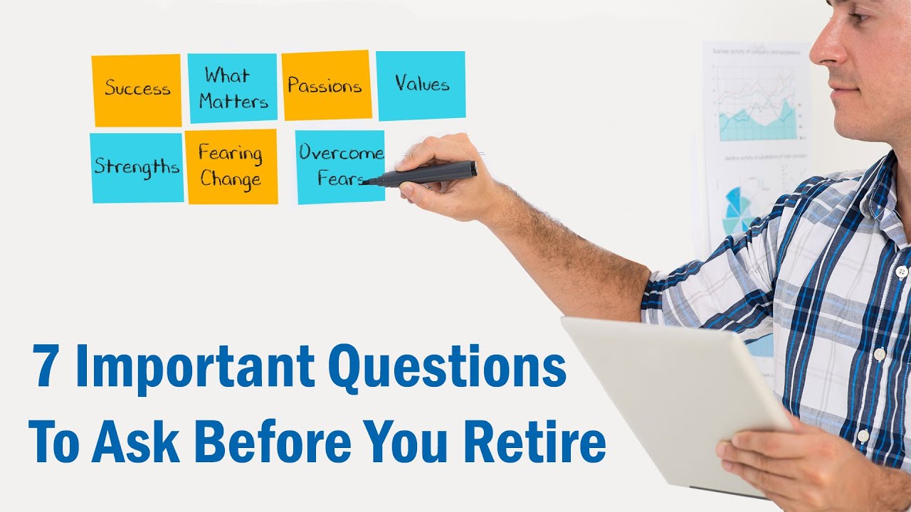 7 Important Questions To Ask Before You Retire - YouTube