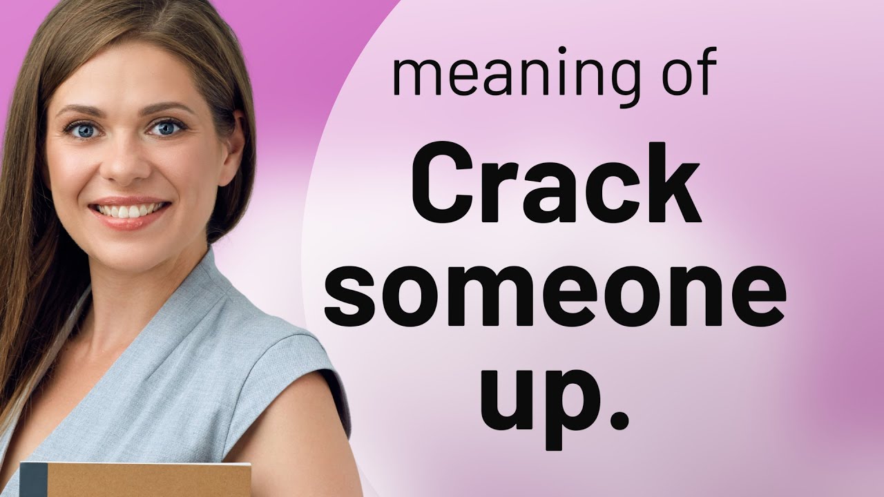 Understanding the Phrase "Crack Someone Up" - YouTube