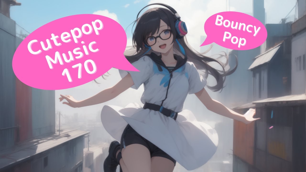 Cutepop Music 170 || かわいい Kawaii Cute Bouncy Pop 💖 Cute and Fun Music🎵 ...