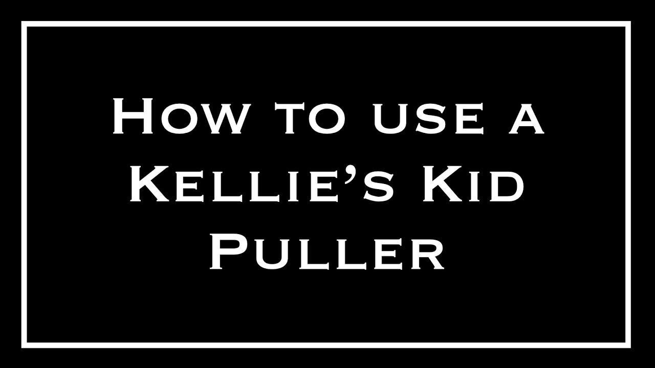 How to Use a Kellie's Kid Puller - YouTube
