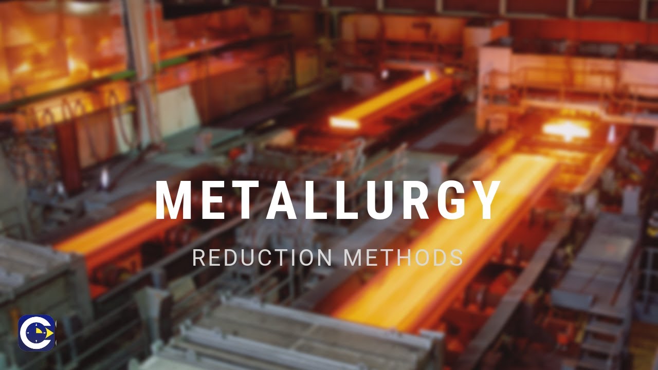 Metallurgy-4-Reduction Methods - YouTube
