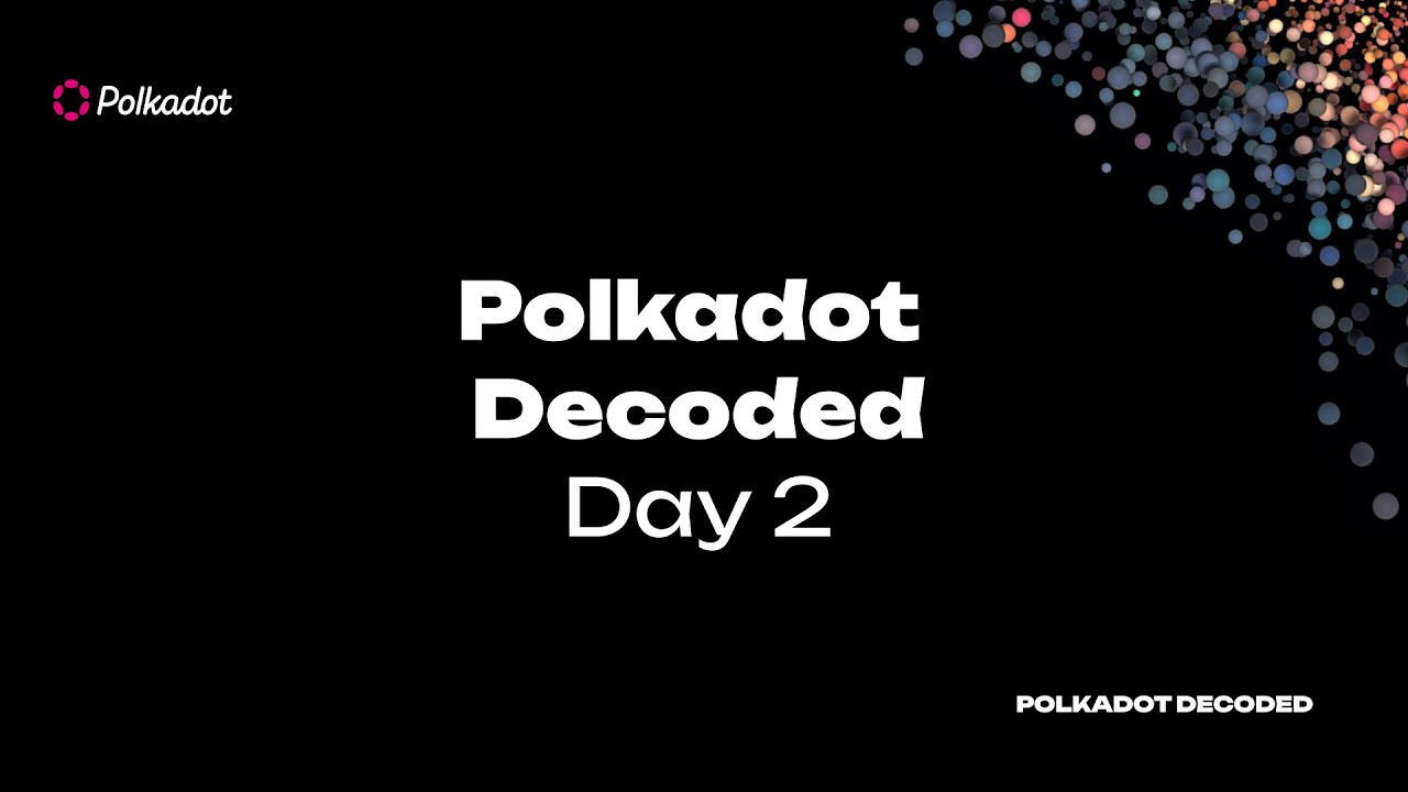 Polkadot Decoded Day 2 - YouTube