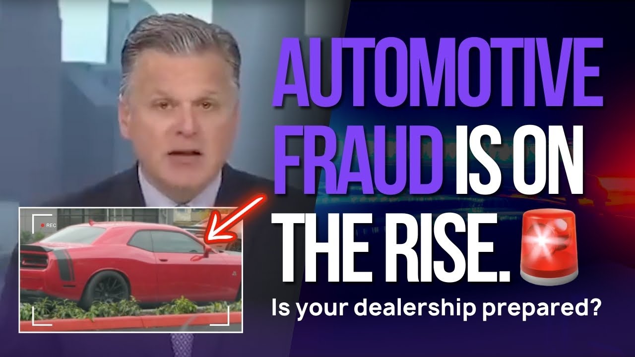 🚨 Automotive Fraud is On The Rise 🥸. Is Your Dealership Prepared? - YouTube