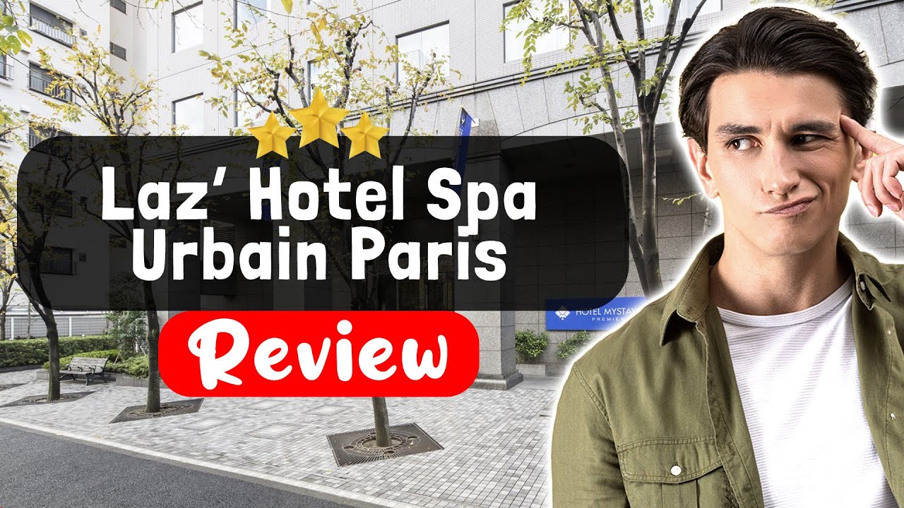 Laz' Hotel Spa Urbain Paris Review - What REALLY Happened - YouTube
