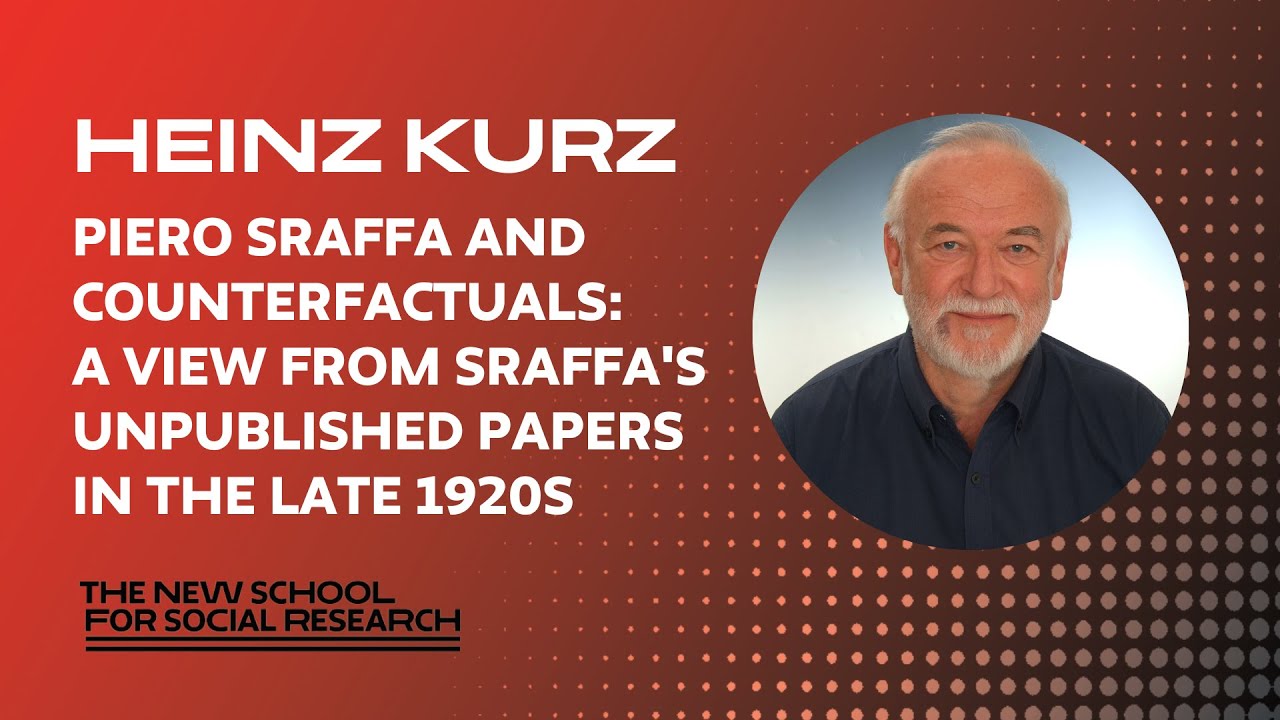 Heinz Kurz, "Piero Sraffa & Counterfactuals: A View from Sraffa's ...
