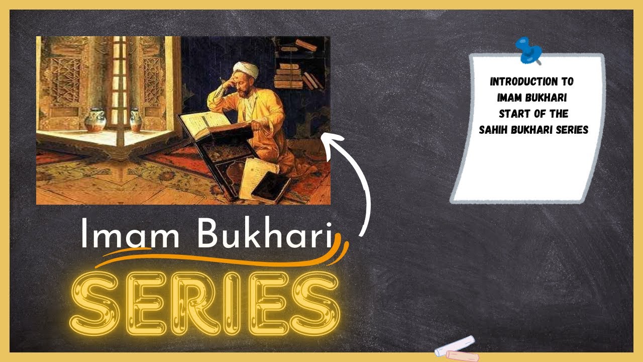 Introduction to Imam Bukhari | Beginning of the Sahih Bukhari Series ...