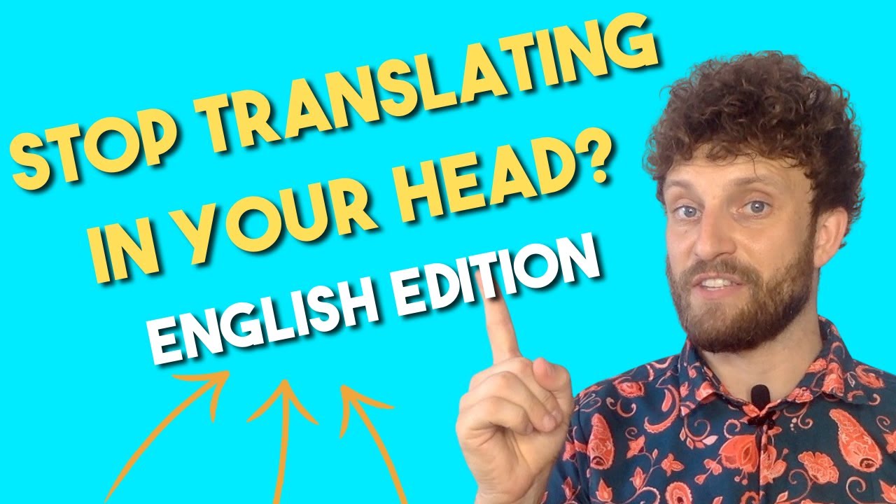 How to Stop Translating in your Head by Understanding This One Thing ...