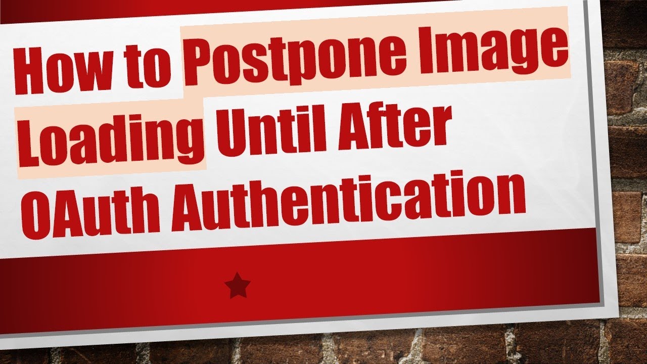 How to Postpone Image Loading Until After OAuth Authentication - YouTube