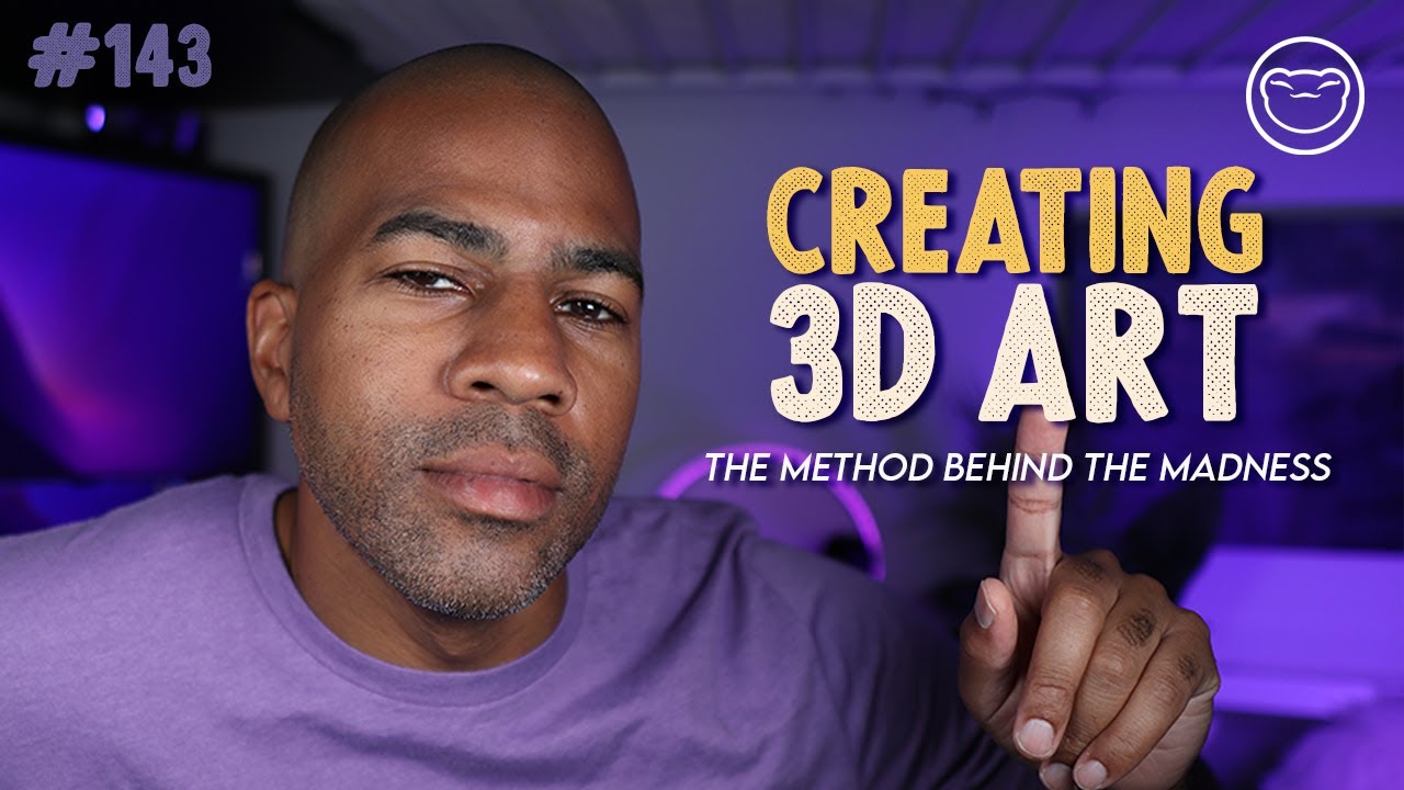 #143: Creating 3D Art | The Method Behind the Madness - YouTube