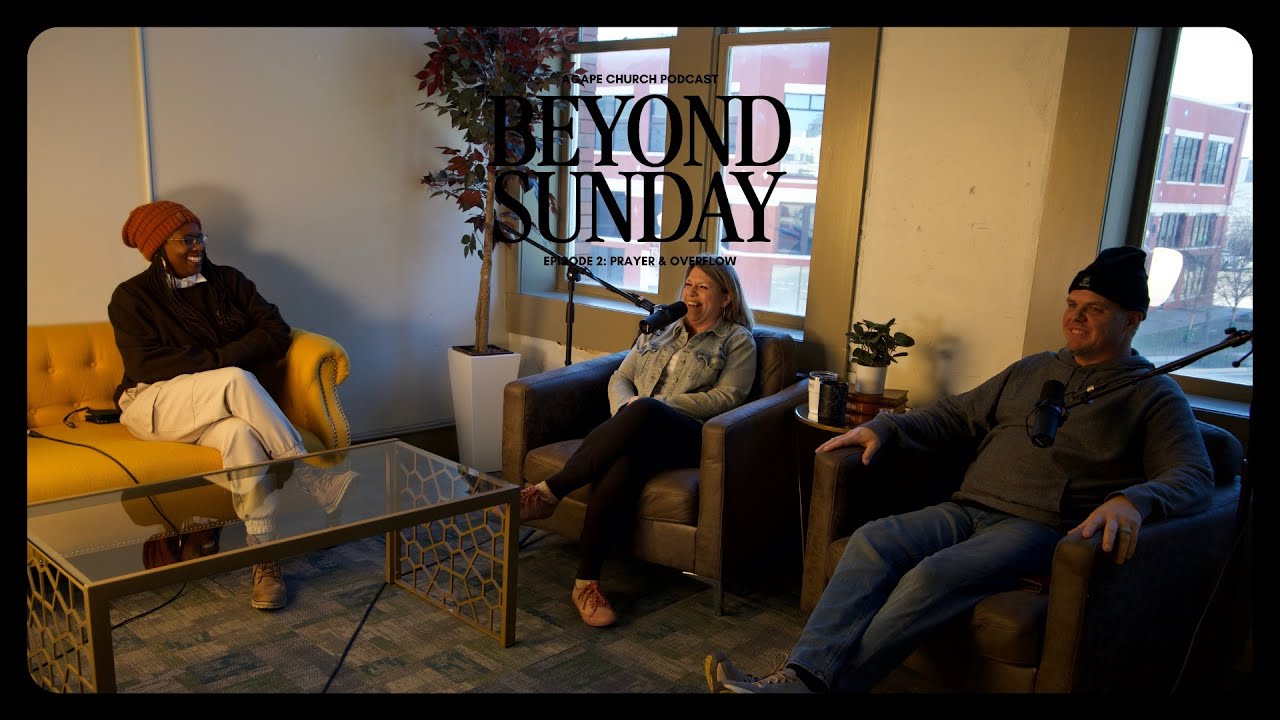 Beyond Sunday: Episode 2 | Prayer & Overflow - Pastors Jeff & Kim ...
