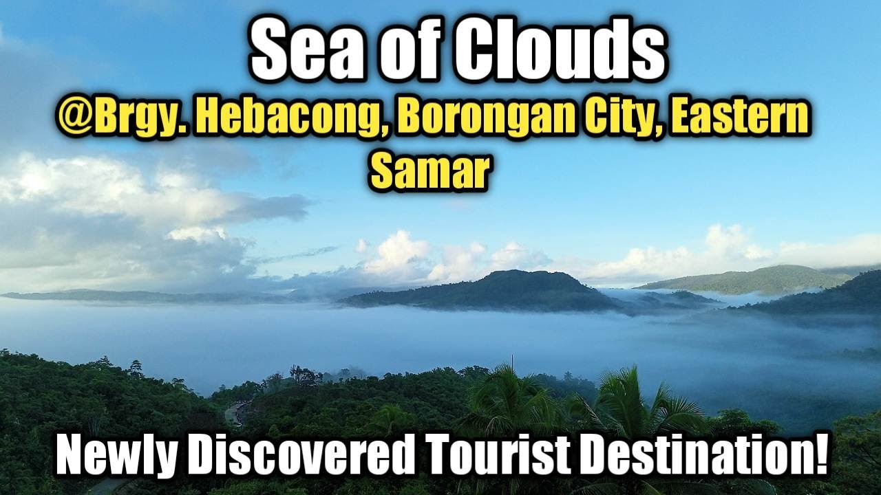 Sea of Clouds I Brgy. Hebacong, Borongan City, Eastern Samar I Newly ...