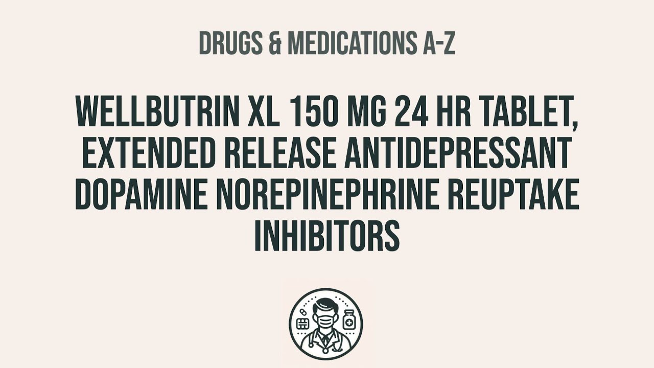 How to use Wellbutrin Xl 150 Mg 24 Hr Tablet, Extended Release ...