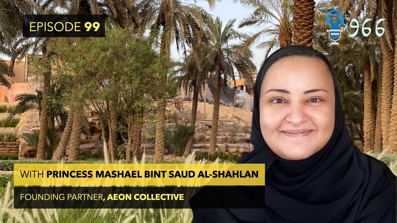 Princess Mashael bint Saud Al Shalan from the leading consultancy Aeon ...