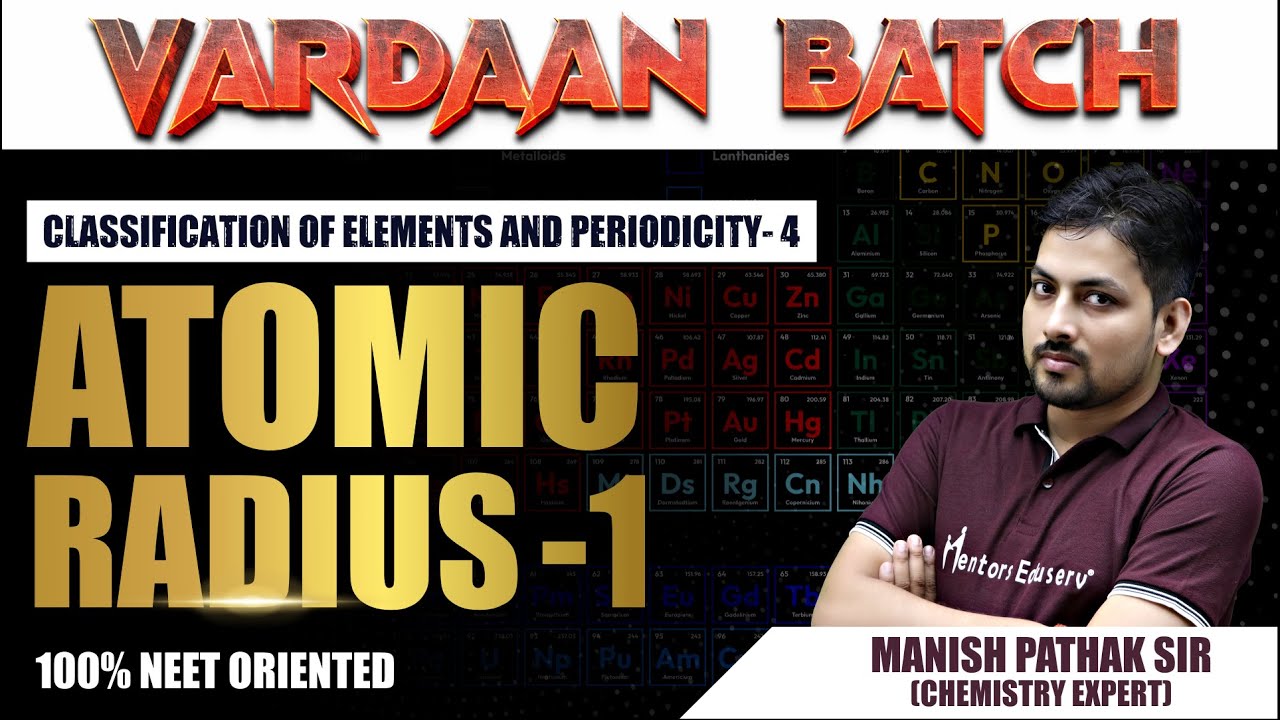 Classification Of Elements & Periodicity Lec.4 | Atomic Radius - 1 ...