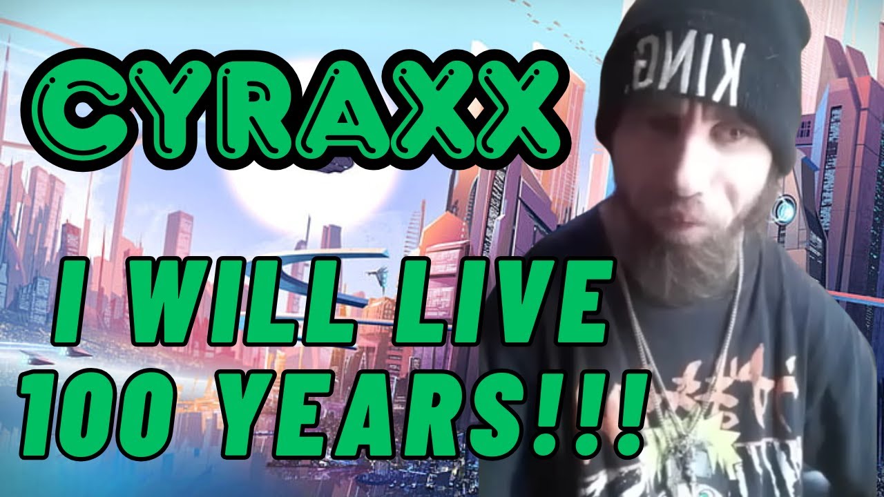 Cyraxx: "I Will Live 100 Years!!!" - YouTube