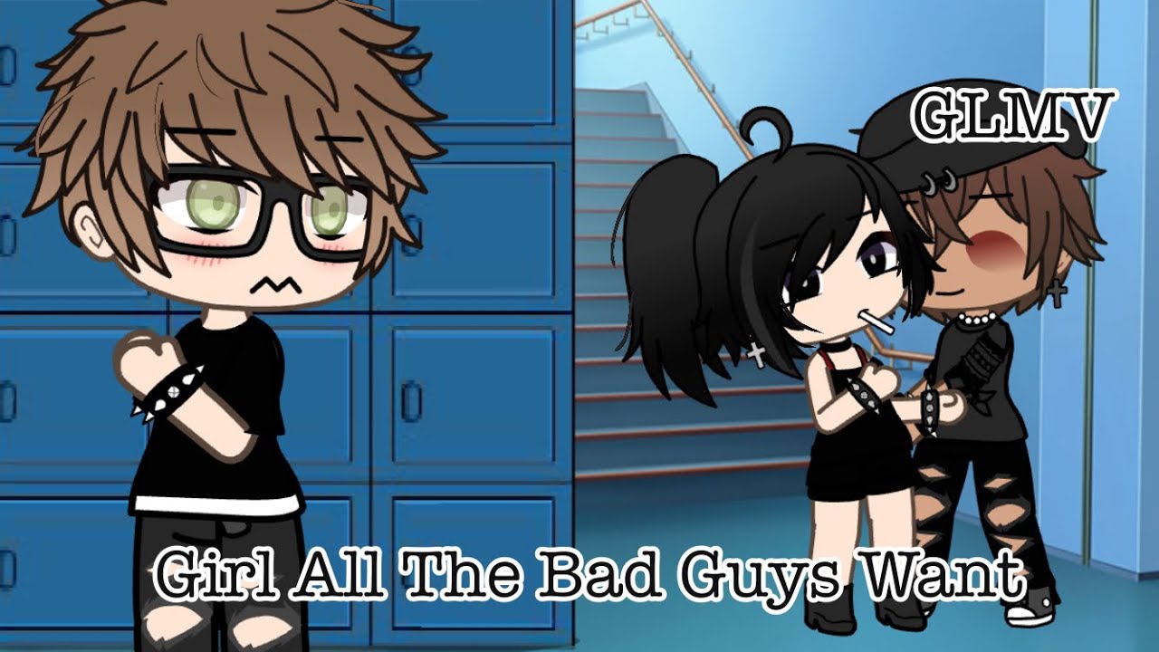 Girl All The Bad Guys Want | GLMV - YouTube