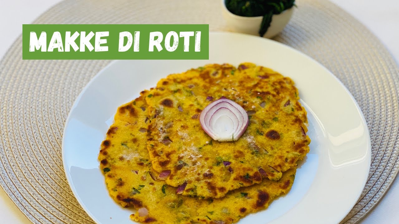 Makke Ki Roti | मक्की की रोटी | Indian Corn Bread | Makki di Roti ...