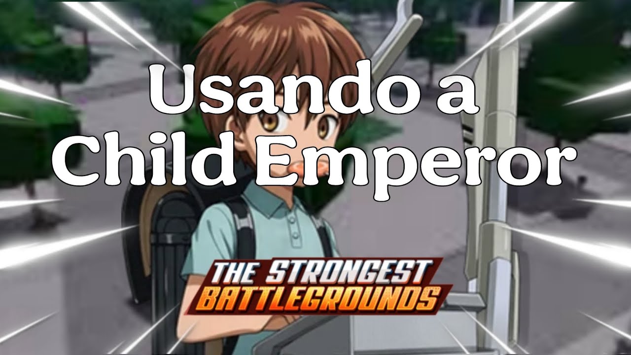 Usando a Child Emperor en The Strongest Battlegrounds - YouTube