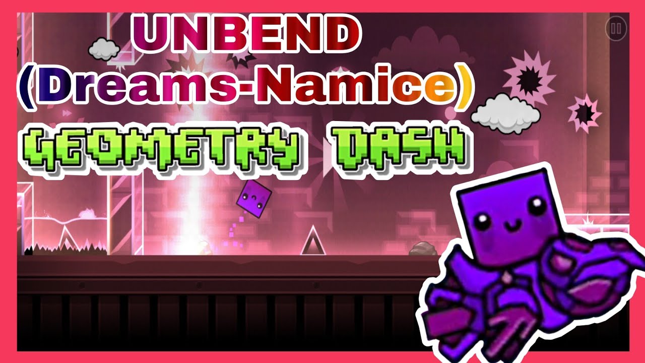 UNBEND (Dreams-Namice) | Geometry Dash - YouTube