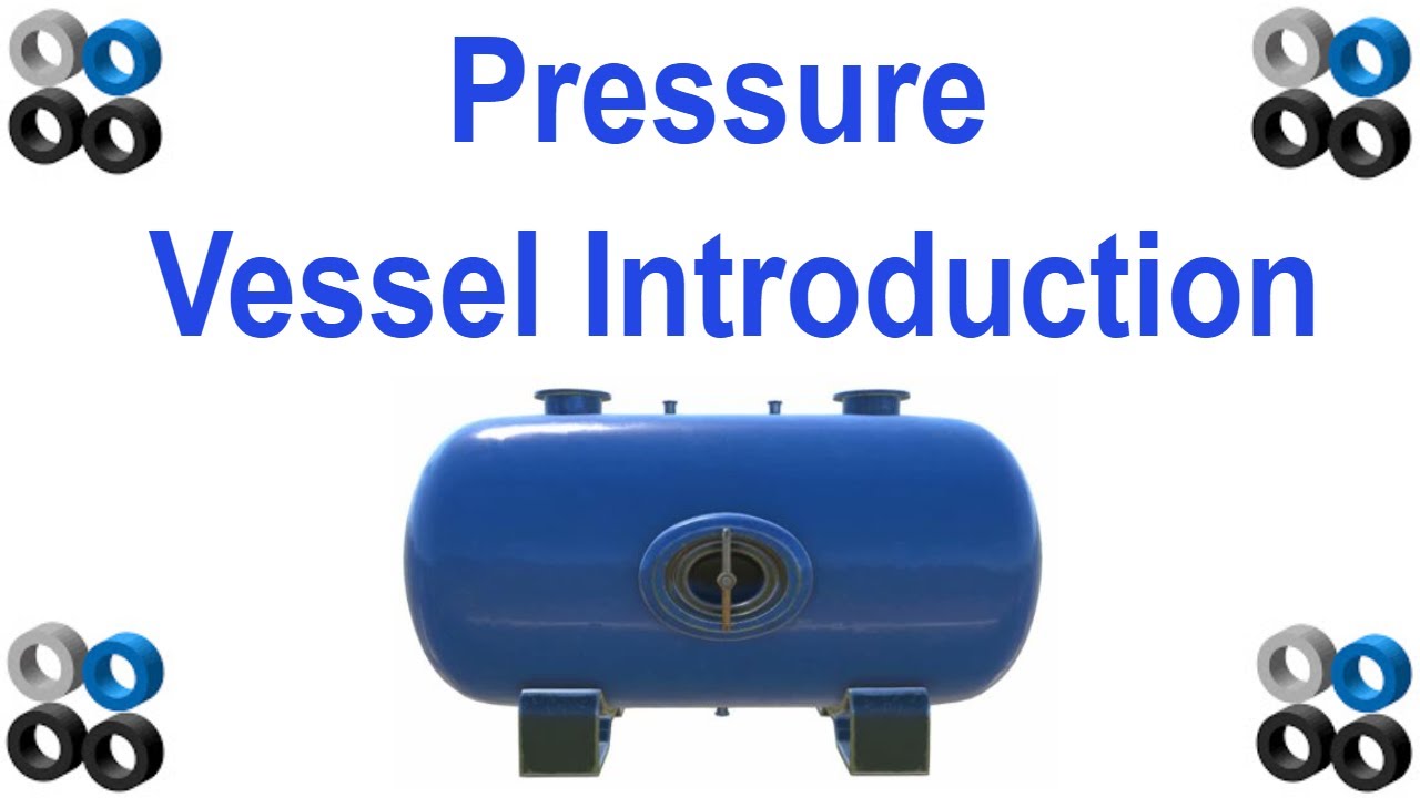Pressure Vessel Introduction (un-Fired/non-fired) - YouTube