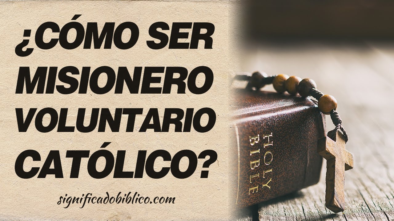 🙏 ¿Cómo ser misionero voluntario católico? Atrévete a ser misionero 🙏 ...