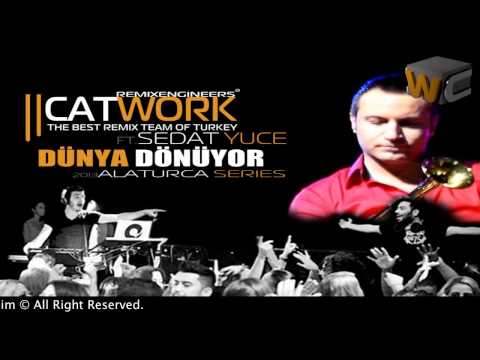 DÜNYA DÖNÜYOR-Catwork Remix Engineers Ft.Sedat Yuce(2013)