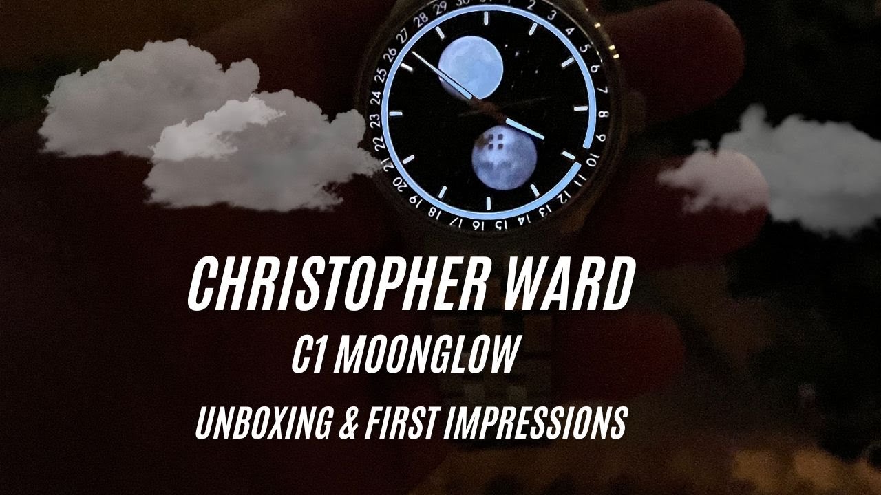 Christopher Ward C1 Moonglow Unboxing: The Ultimate Moonphase Watch ...