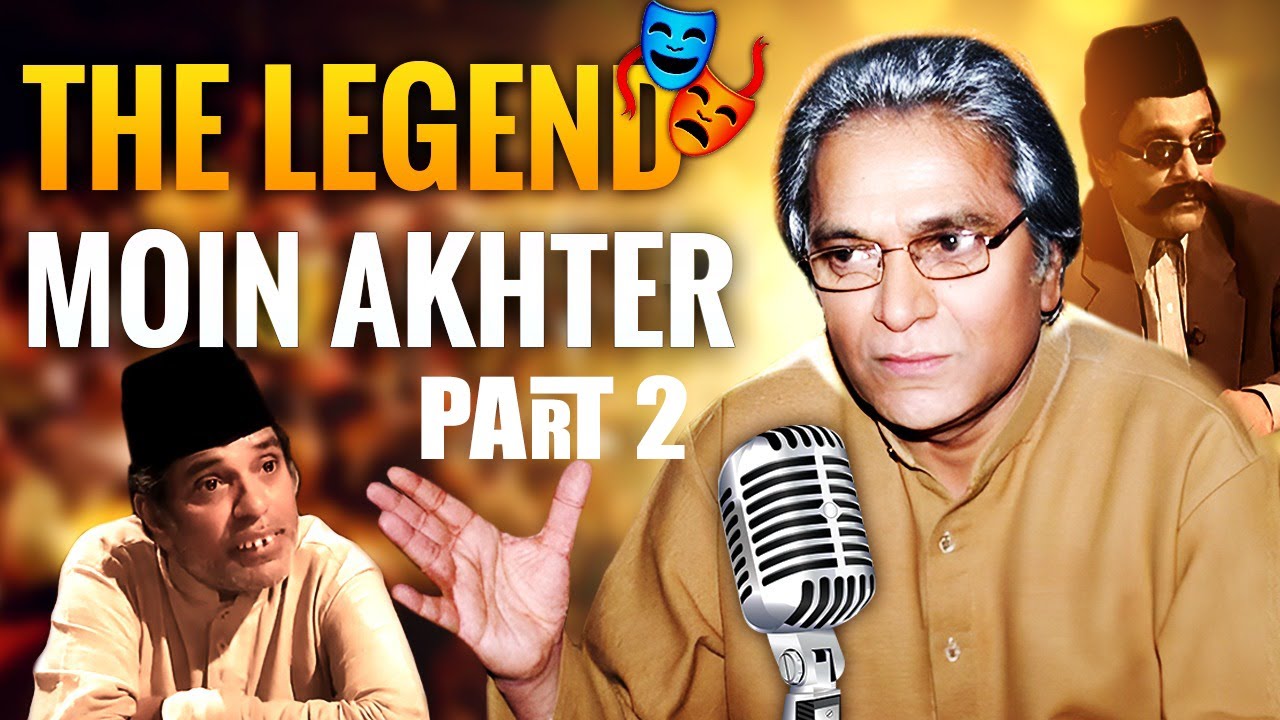 Untold Story of Moin Akhtar | The Legend of Pakistani Comedy ...