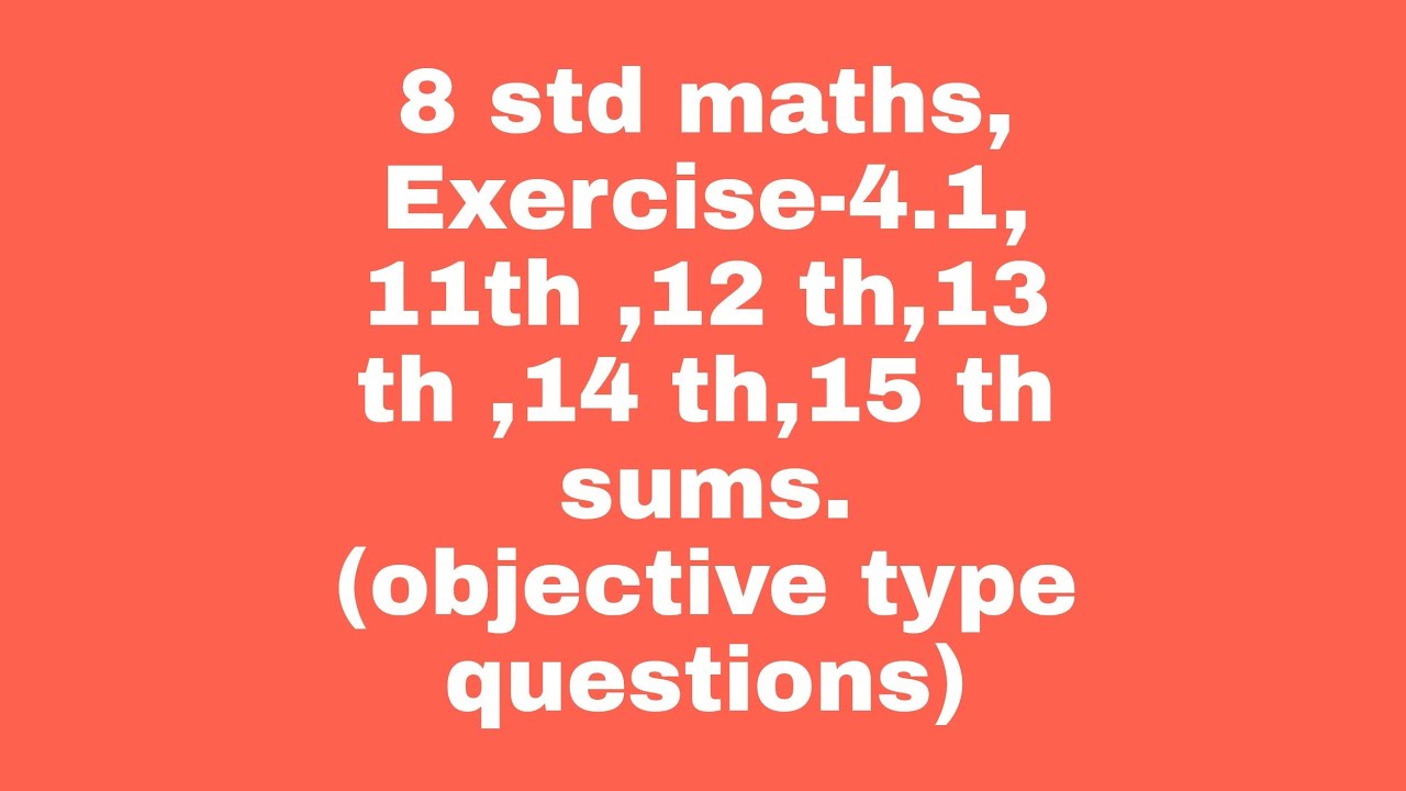 8std Maths, Exercise -4.1 ,11 th ,12th,13th,14th,15 th sum. - YouTube