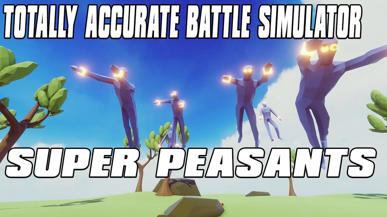 Unstoppable Super Peasants! - Totally Accurate Battle Simulator Open ...
