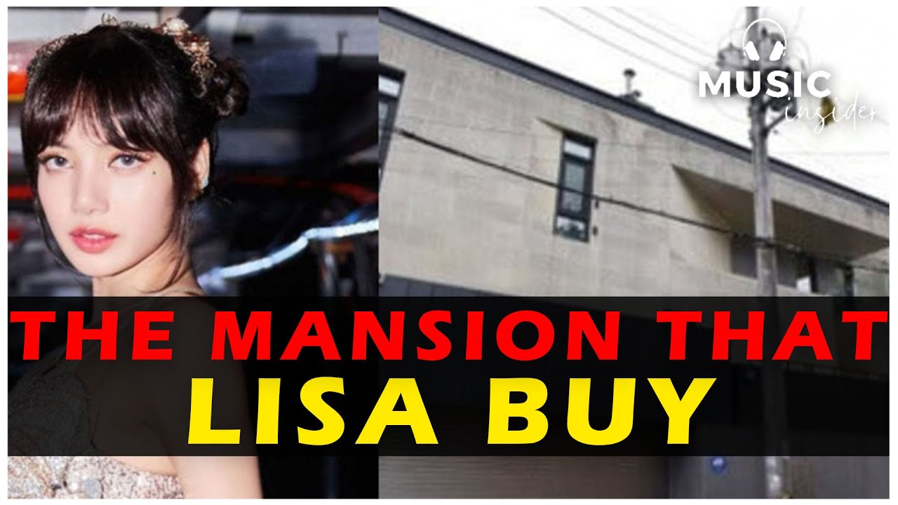 😱 THE MANSION THAT LISA FROM BLACKPINK BOUGHT 😱 - YouTube