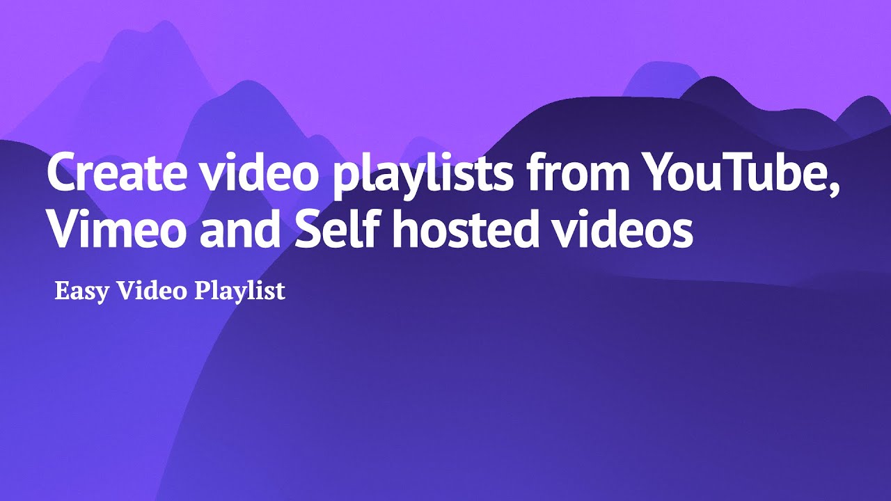 Easy Video Playlist: Create video playlists form YouTube, Vimeo or Self ...