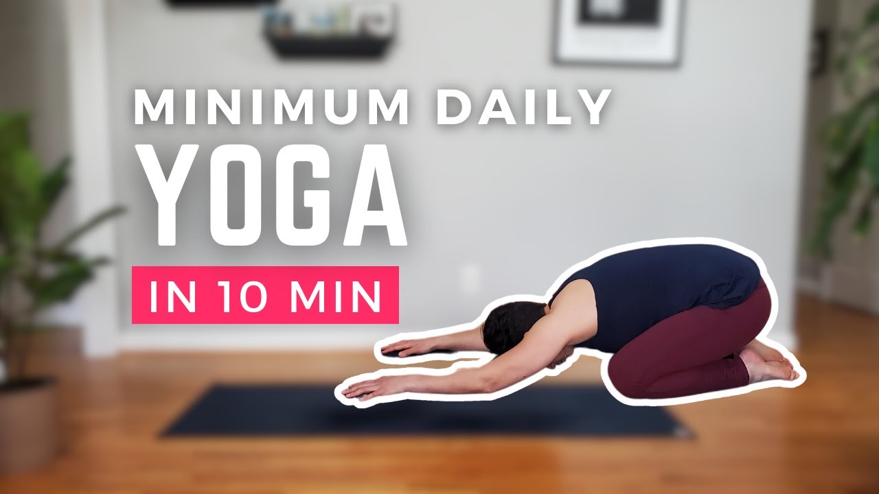 Minimal Effort for Maximal Results - 10 Min Essential Daily Yoga Class ...