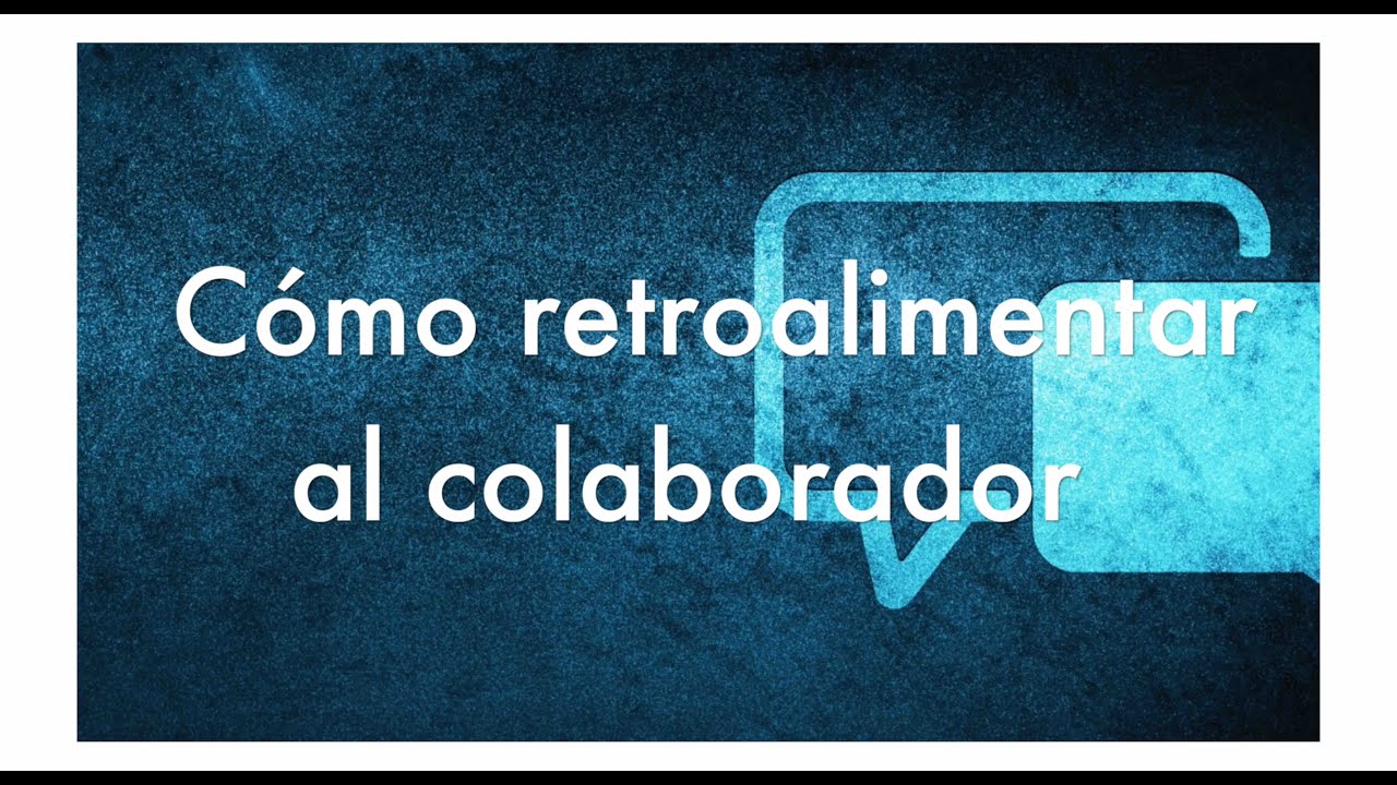 Cómo Retroalimentar al Colaborador - YouTube