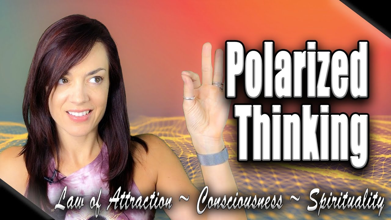 Polarized Thinking and the Law of Attraction - YouTube
