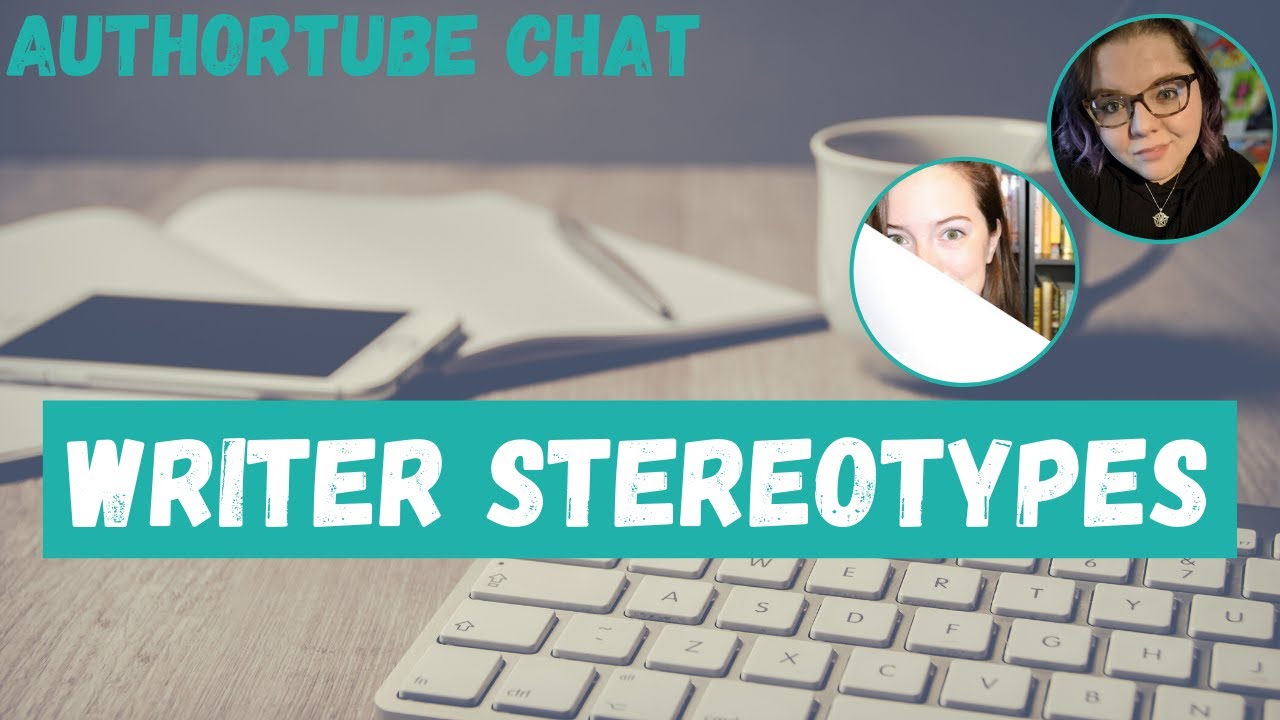 Writer Stereotypes | AUTHORTUBE CHAT - YouTube