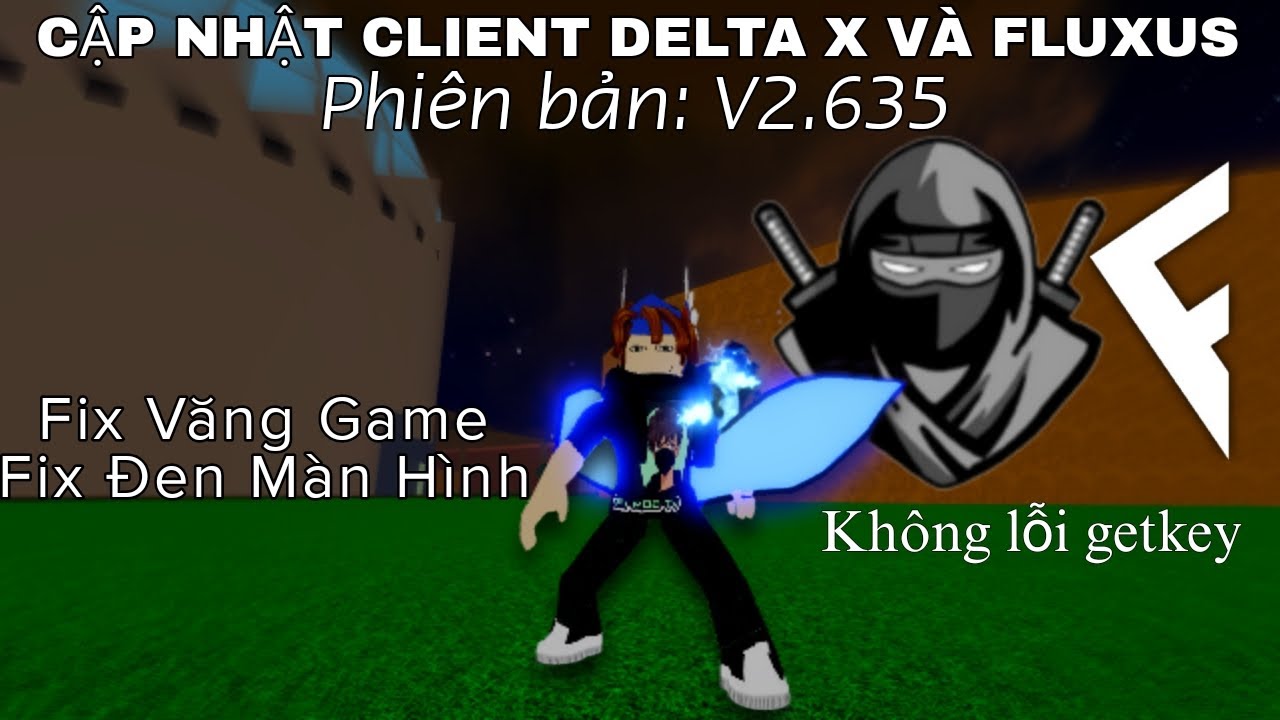 Cập Nhật Client Delta x và Fluxus Mới Nhất V2.635 | Fix Văng Game, Đen Màn Hình, Giảm Lag - YouTube